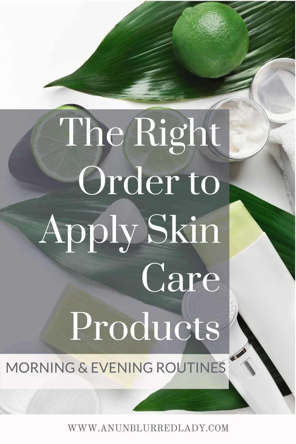 The Best Order to Apply Skin Care Products - An Unblurred Lady